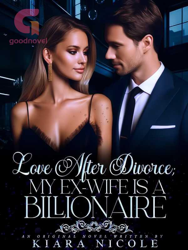 Love After Divorce: My Ex Wife Is A Billionaire PDF & Novel Online by Kiara Nicole to Read for ...