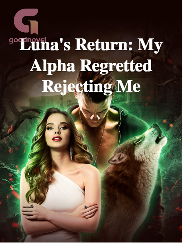 Luna's Return: My Alpha Regretted Rejecting Me PDF & Novel Online by Ever Moon to Read for Free ...