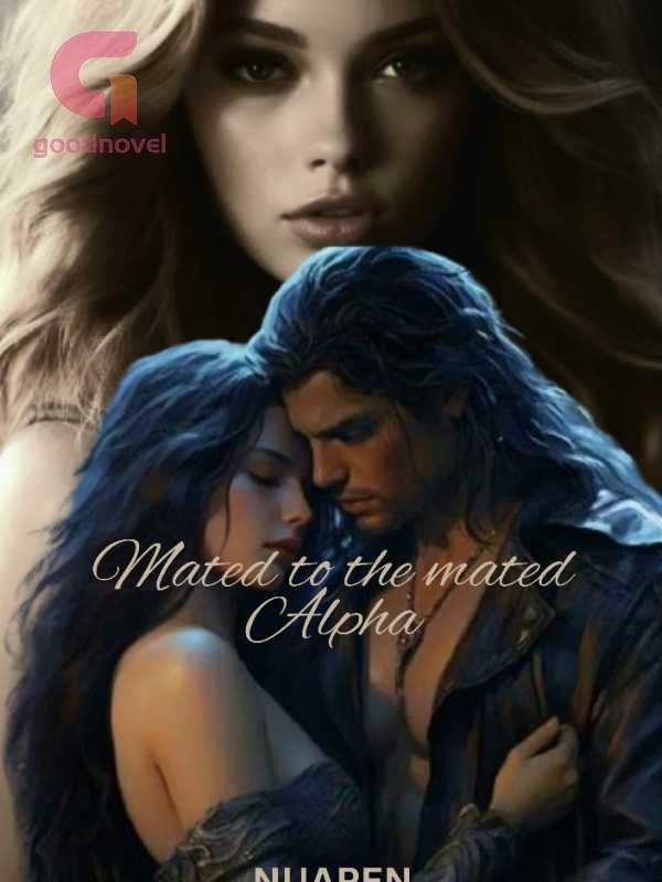 MATED TO THE MATED ALPHA PDF & Novel Online by NUAPEN to Read for Free - Romance Stories - GoodNovel