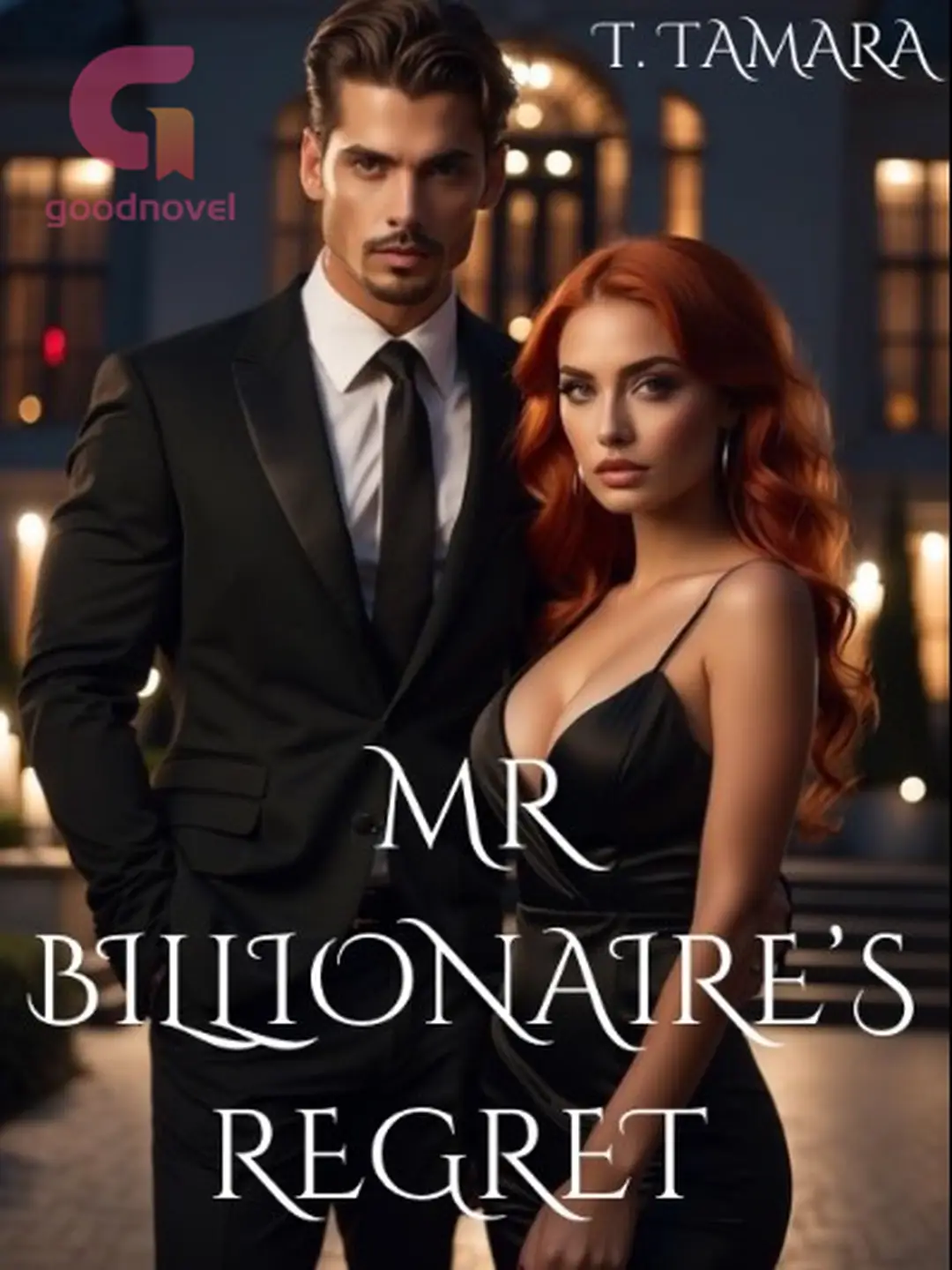 MR BILLIONAIRE’S REGRET - Read Online Free by T.Tamara | GoodNovel