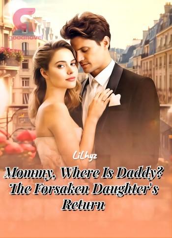 Mommy, Where Is Daddy? The Forsaken Daughter's Return PDF at Novel Online ni LiLhyz na Babasahin ...