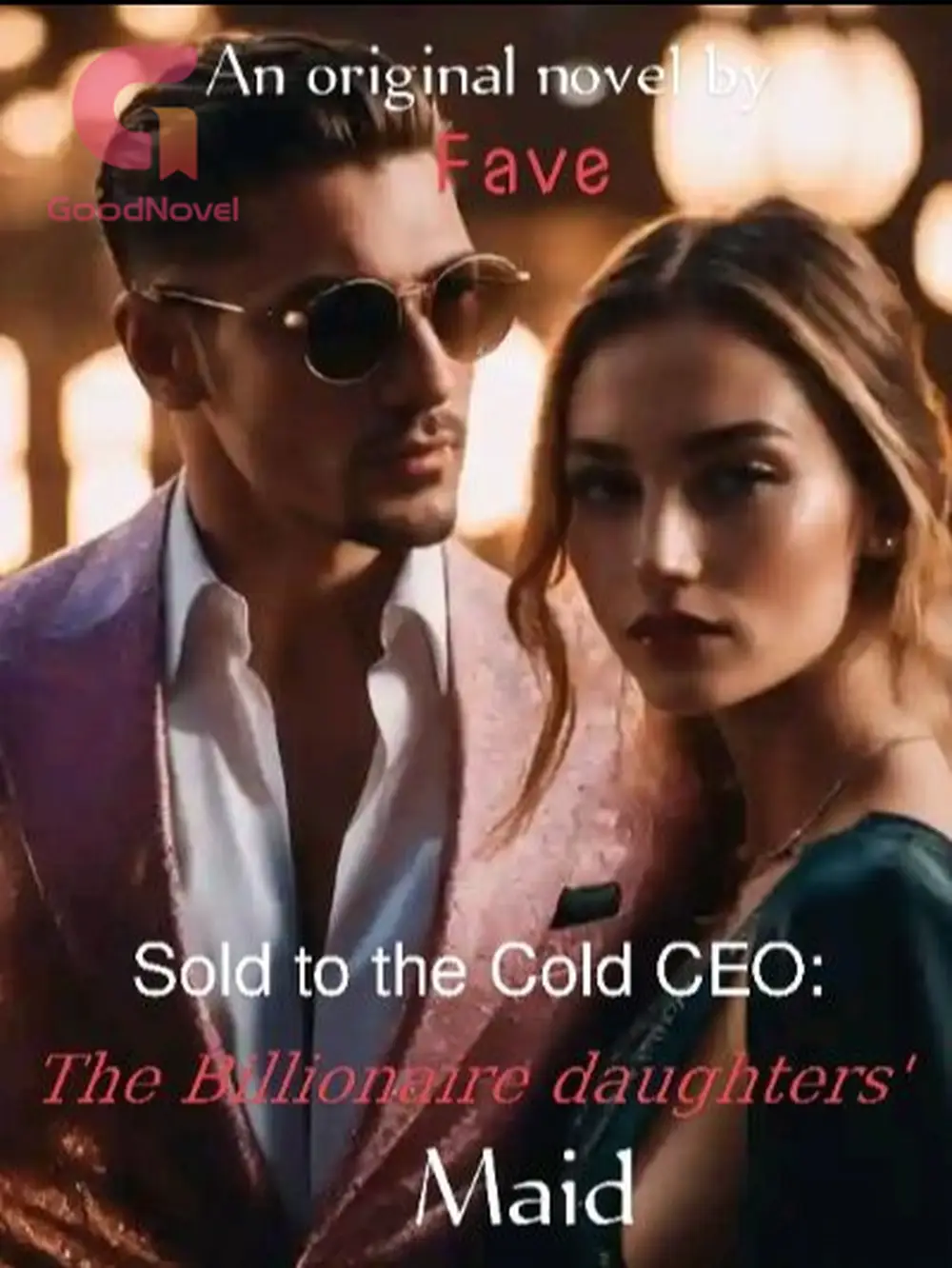 Sold to the Cold CEO: The Billionaire daughter's Maid by Fave Read ...