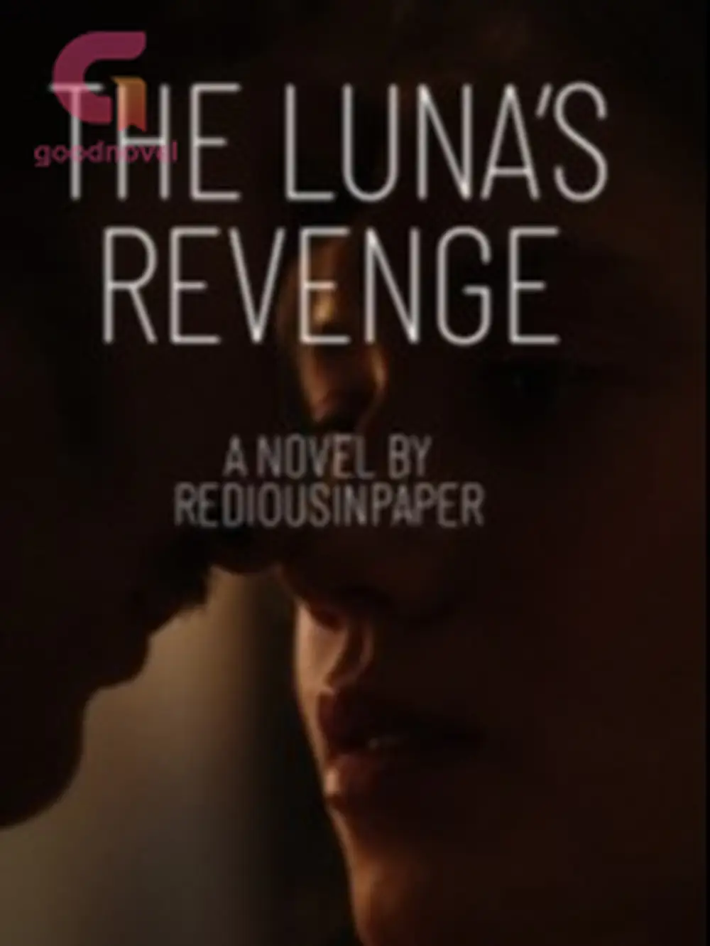 Why - The Luna's Revenge - GoodNovel