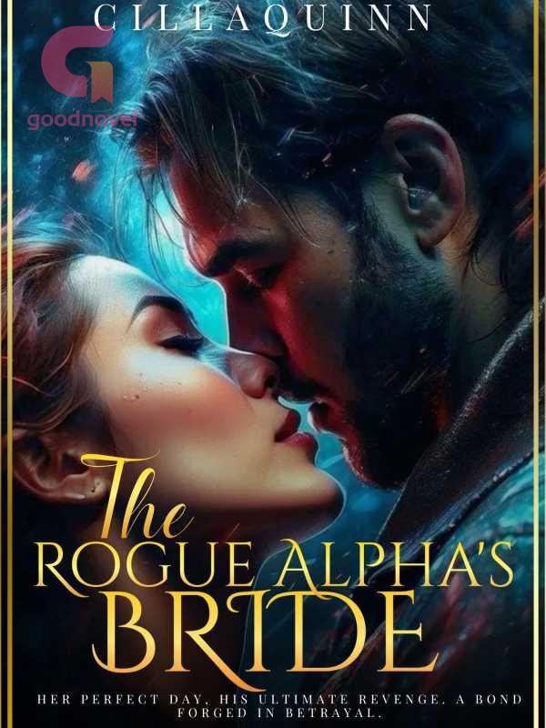 The Rogue Alpha's Bride PDF & Novel Online by Cece to Read for Free - Werewolf Stories - GoodNovel