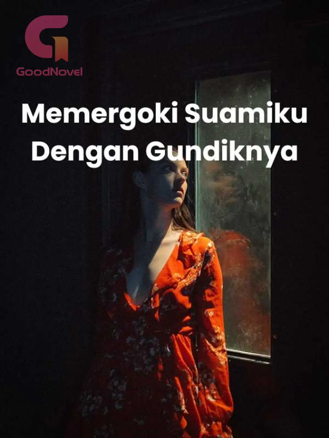 Memergoki Suamiku Dengan Gundiknya - Baca Gratis Online oleh Dyah Ayu Prabandari | GoodNovel