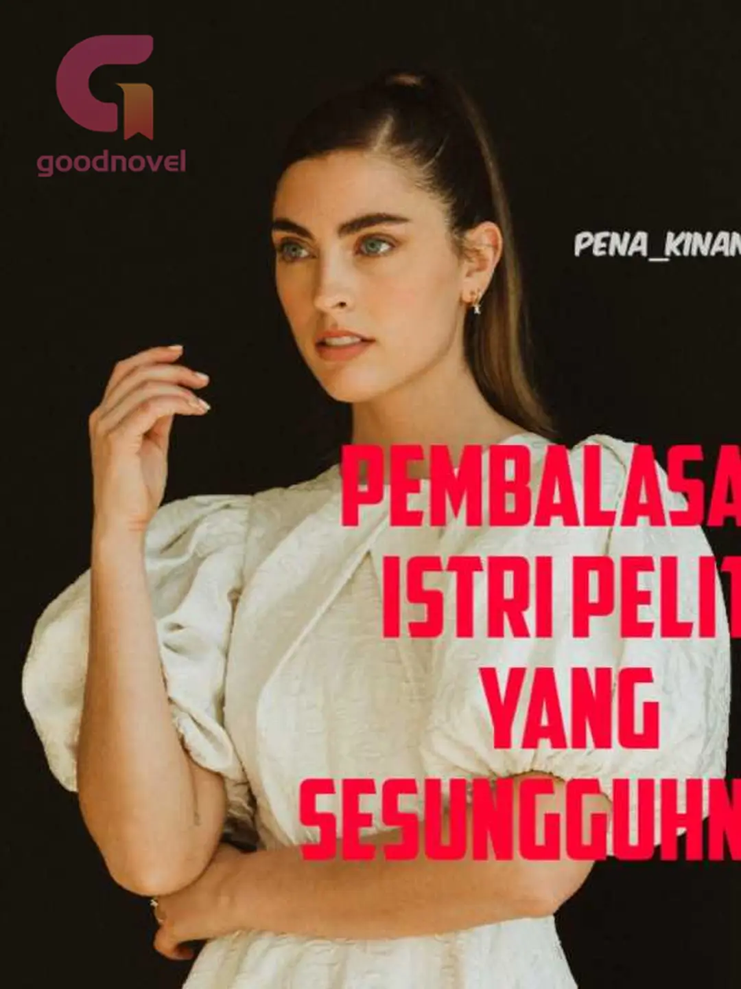 PEMBALASAN ISTRI PELIT YANG SESUNGGUHNYA - Baca Gratis Online oleh Pena_Kinan | GoodNovel