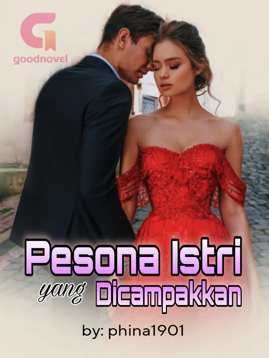 Pesona Istri yang Dicampakkan oleh Phina1901 Baca Gratis Online - GoodNovel