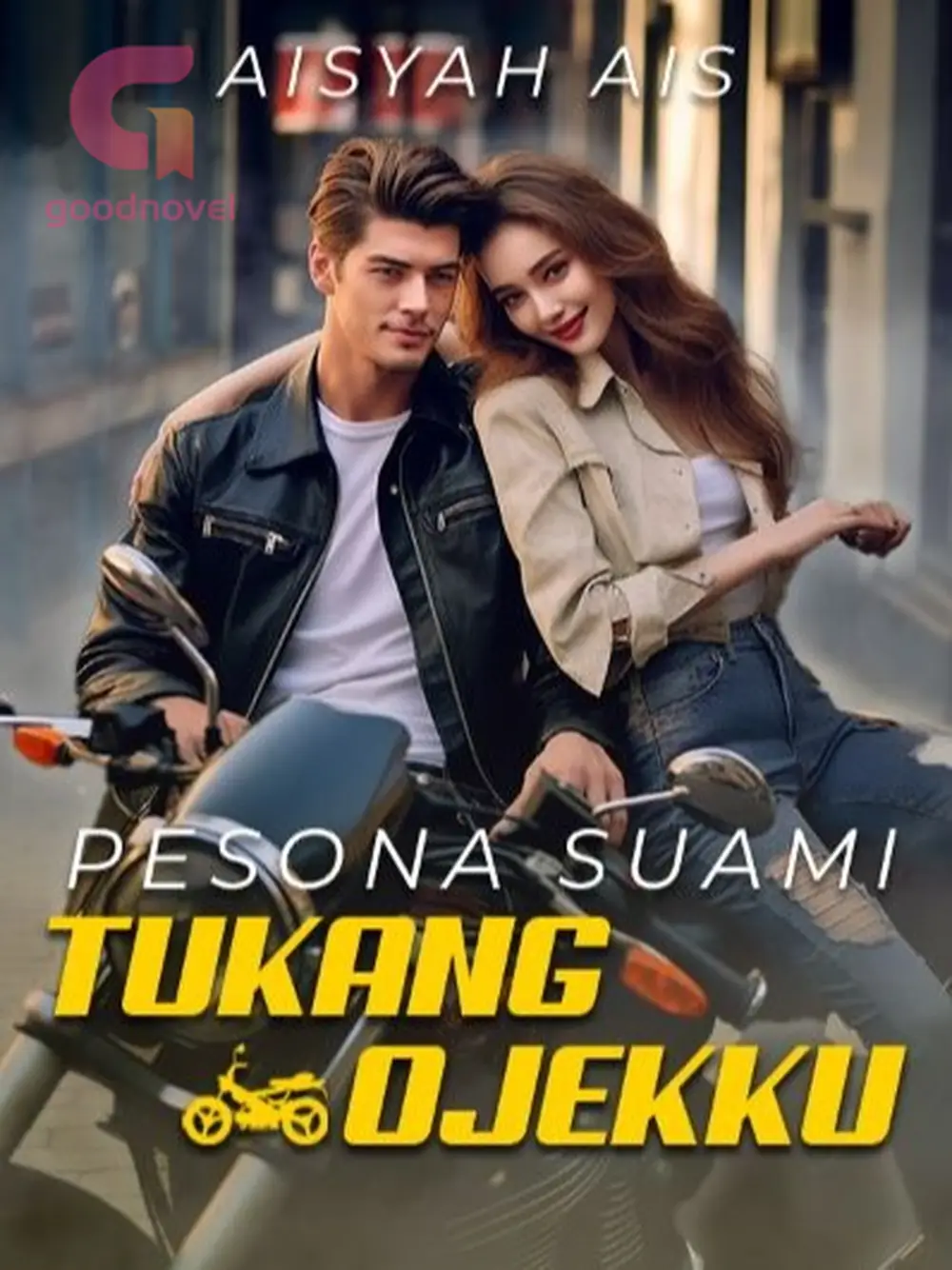 PESONA SUAMI TUKANG OJEKKU oleh Aisyah Ais Baca Gratis Online - GoodNovel
