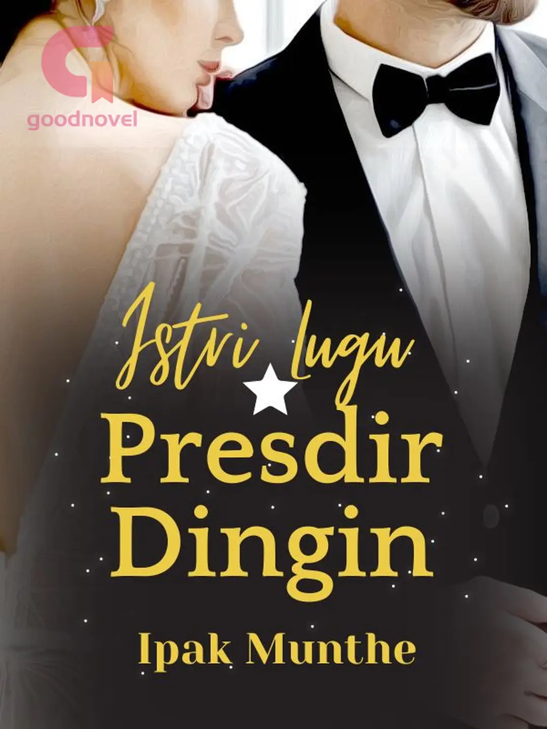 Istri Lugu Presdir Dingin - Baca Gratis Online oleh Ipak Munthe | GoodNovel