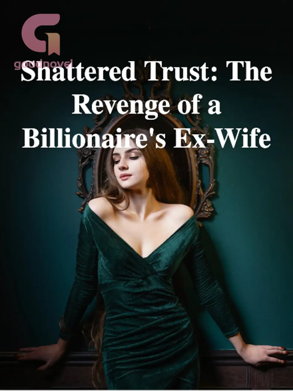 Chapter 109 - Shattered Trust: The Revenge of a Billionaire's Ex-Wife - GoodNovel