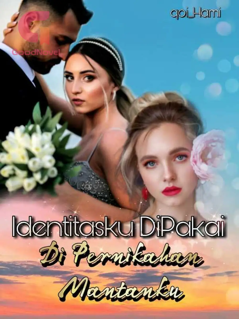 Identitasku Dipakai di Pernikahan Mantanku oleh Qoi_hami Baca Gratis ...