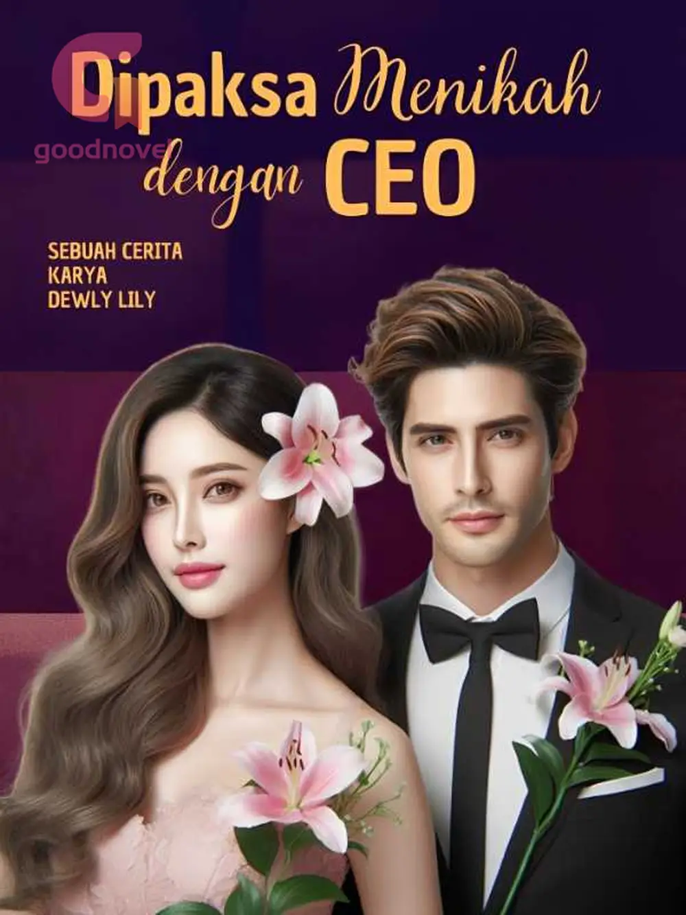 Dipaksa Menikah dengan CEO oleh Dewly Lily Baca Gratis Online - GoodNovel