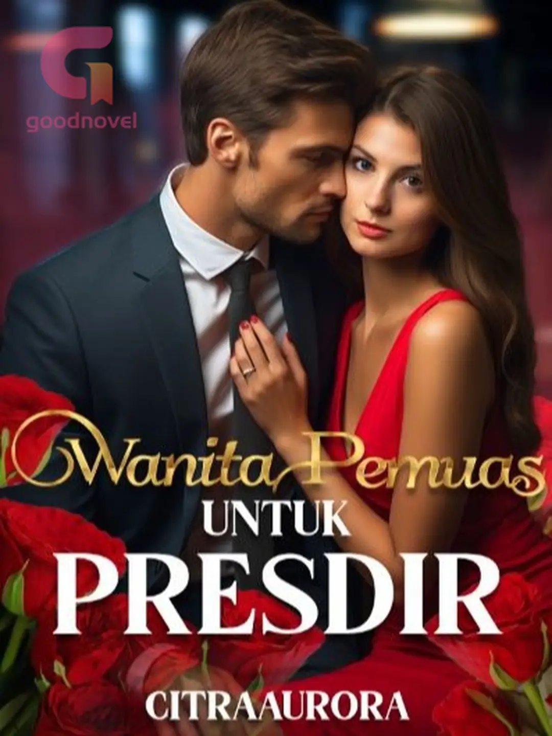 Wanita Pemuas Untuk Presdir oleh CitraAurora Baca Gratis Online - GoodNovel