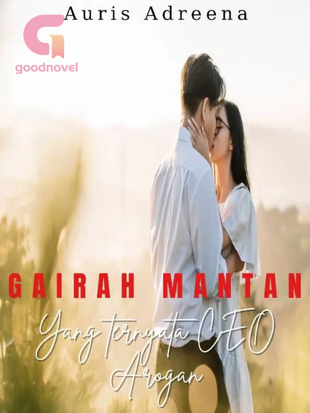 Gairah Mantan Yang Ternyata CEO Arogan - Anak Dari Perselingkuhan Novel & PDF Online oleh Auris ...