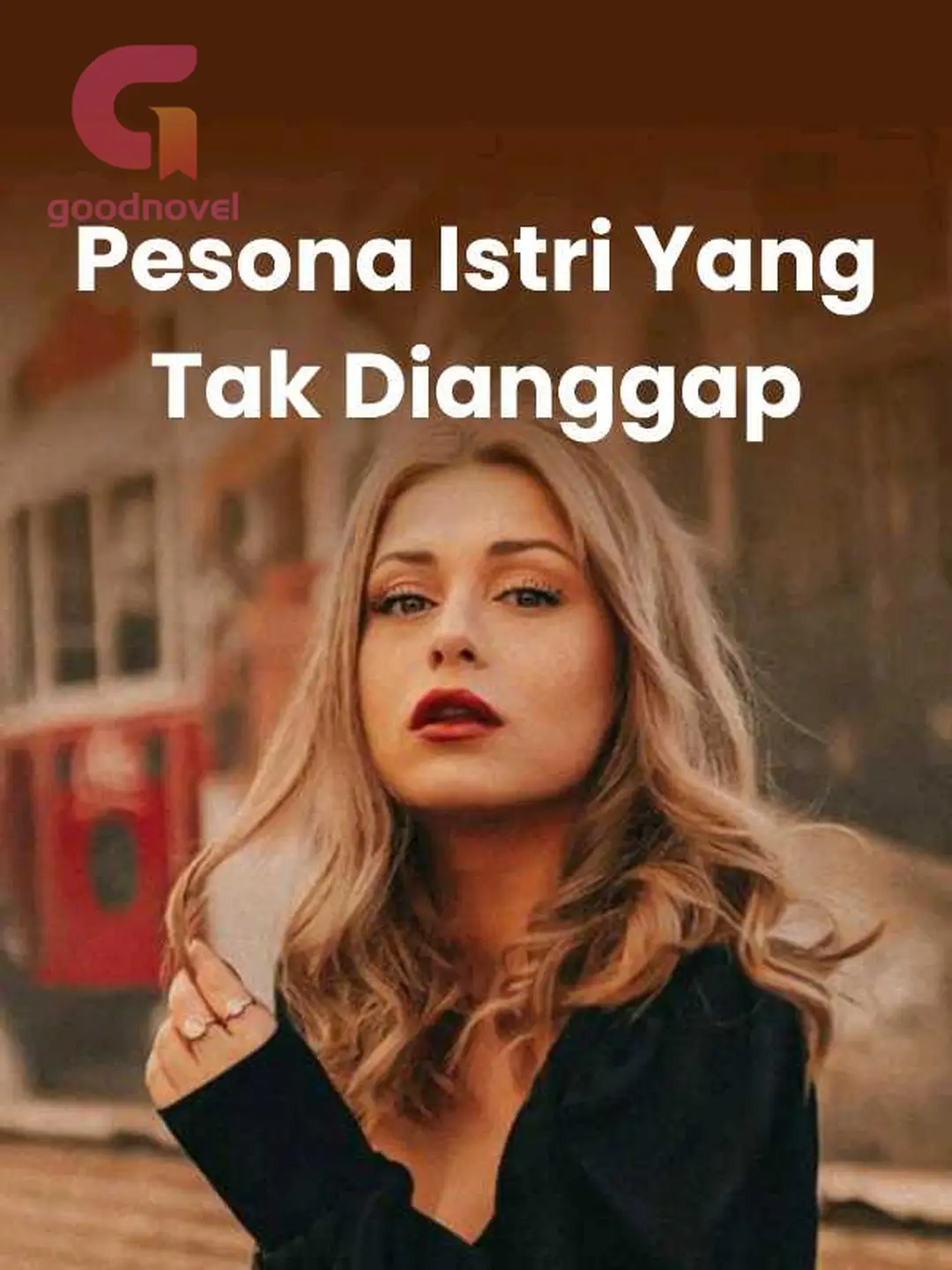 Pesona Istri Yang Tak Dianggap - Baca Gratis Online oleh Neysa Karina | GoodNovel