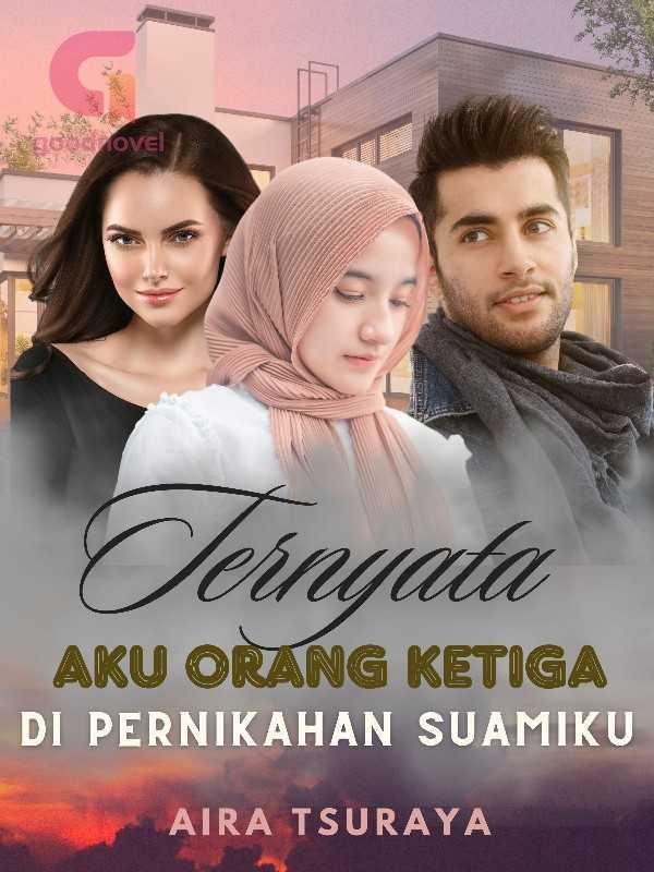 Ternyata Aku Orang Ketiga di Pernikahan Suamiku PDF & Novel Online dari Aira Tsuraya untuk ...