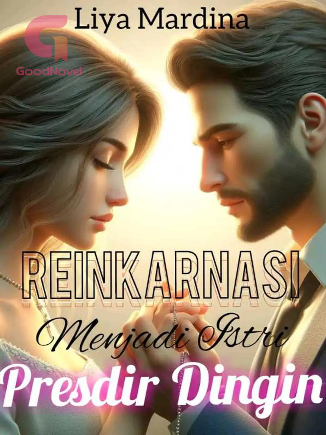 Reinkarnasi Menjadi Istri Presdir Dingin oleh Liya Mardina Baca Gratis ...