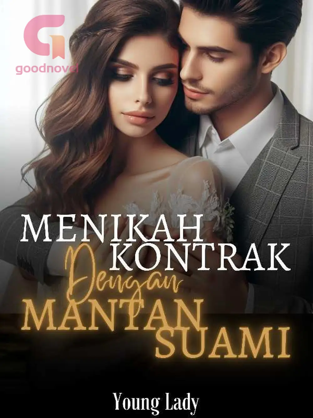 Menikah Kontrak Dengan Mantan Suami - Pilihan yang Sulit Novel & PDF Online oleh Young Lady ...