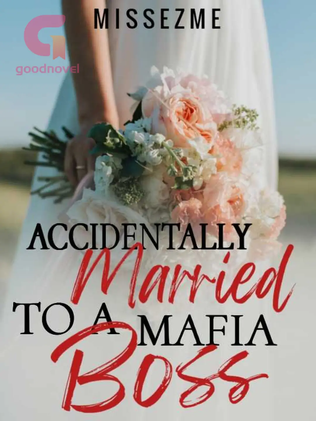 Accidentally Married To A Mafia Boss -Basahin Online nang Libre ni Missezme | GoodNovel