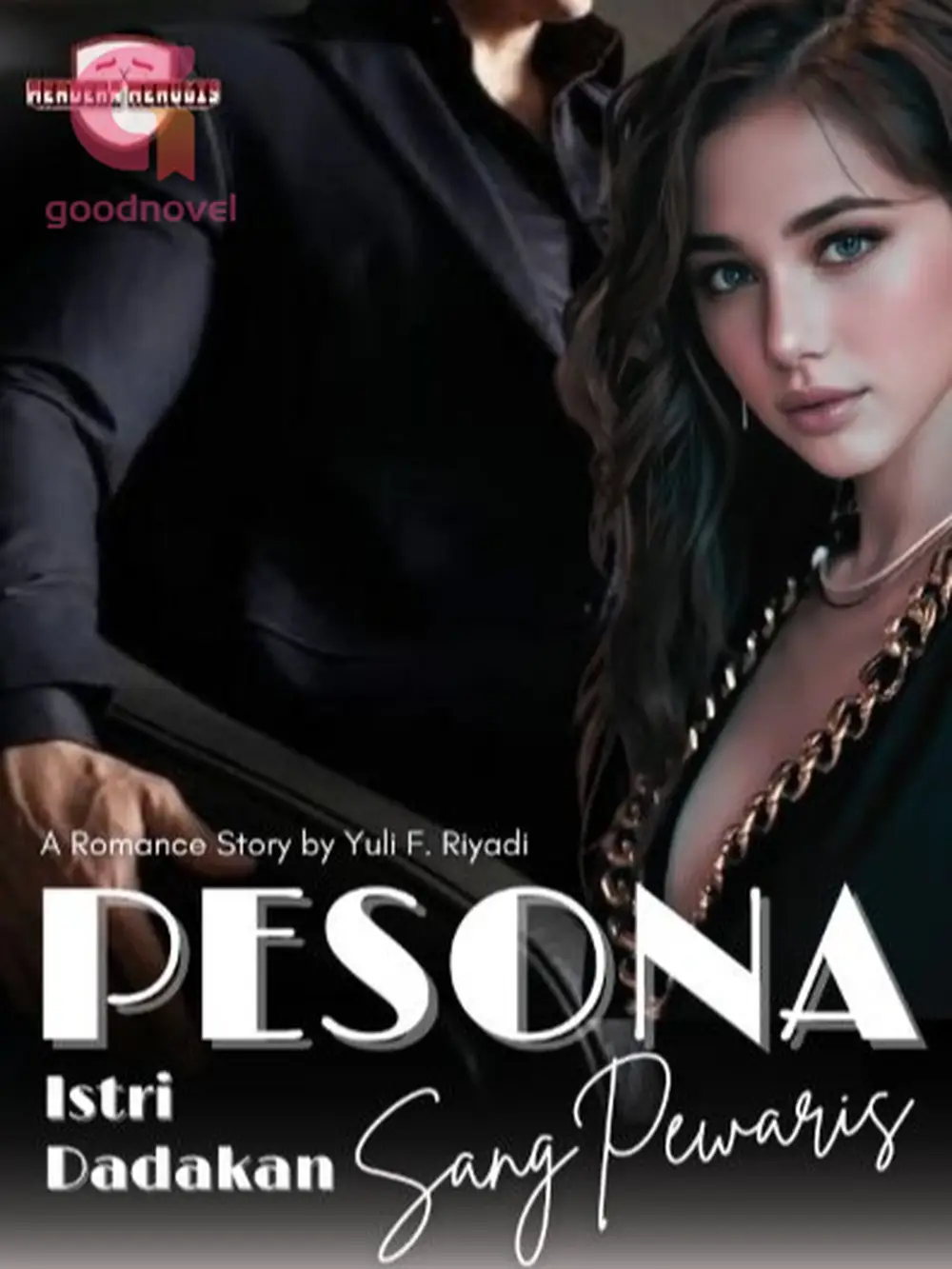 Pesona Istri Dadakan Sang Pewaris oleh Yuli F. Riyadi Baca Gratis Online - GoodNovel