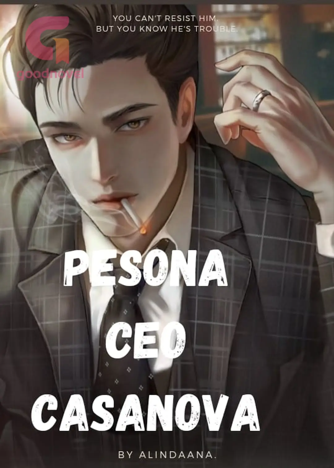 PESONA CEO CASANOVA oleh Alinda Desi ana Baca Gratis Online - GoodNovel