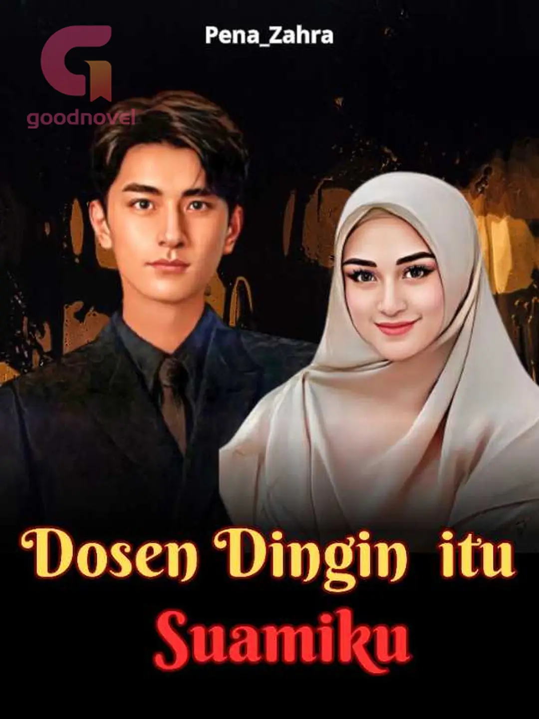Dosen Dingin itu Suamiku - Baca Gratis Online oleh Pena_Zahra | GoodNovel