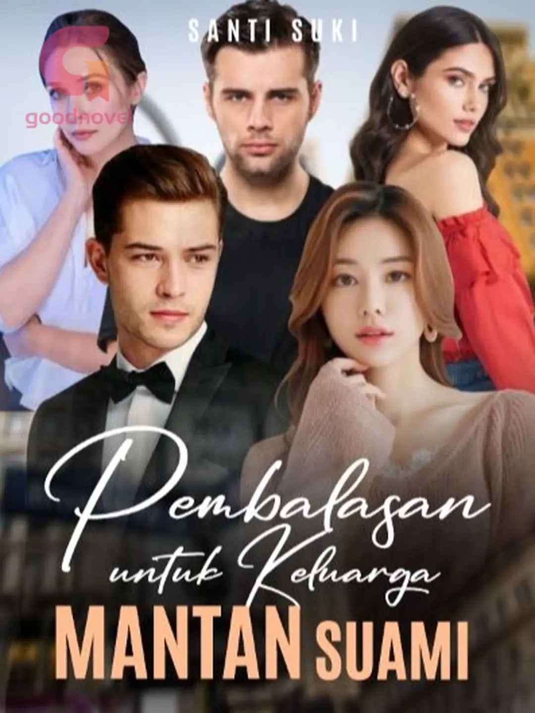 Pembalasan Untuk Keluarga Mantan Suami oleh Santi Suki Baca Gratis Online - GoodNovel