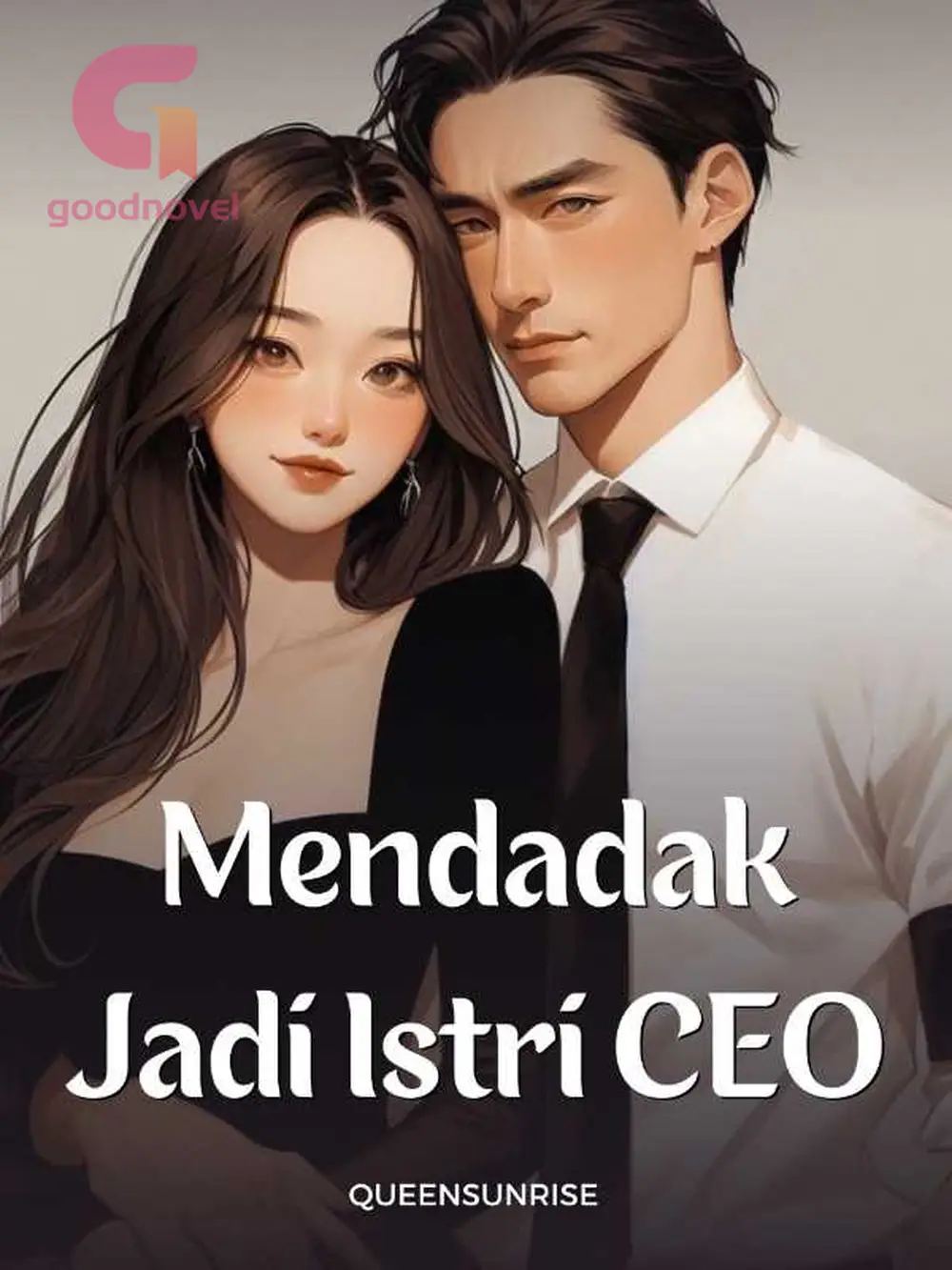 Mendadak Jadi Istri CEO oleh Queen Sunrise Baca Gratis Online - GoodNovel