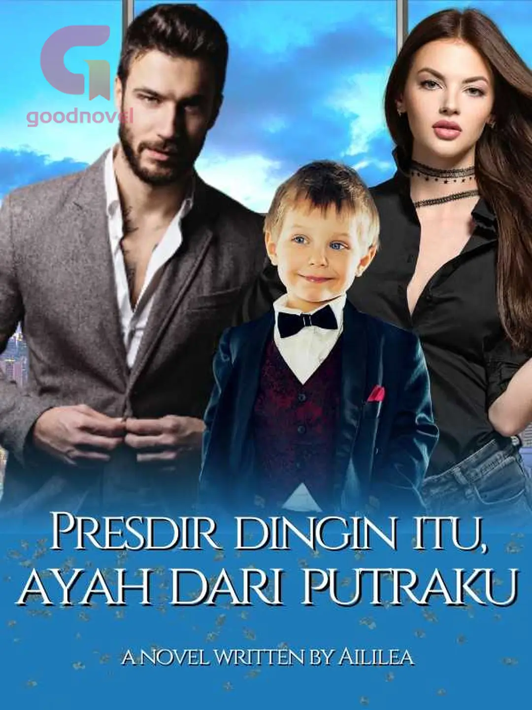 Presdir Dingin itu, Ayah dari Putraku - Alasan lain Novel & PDF Online oleh Aililea (din din ...