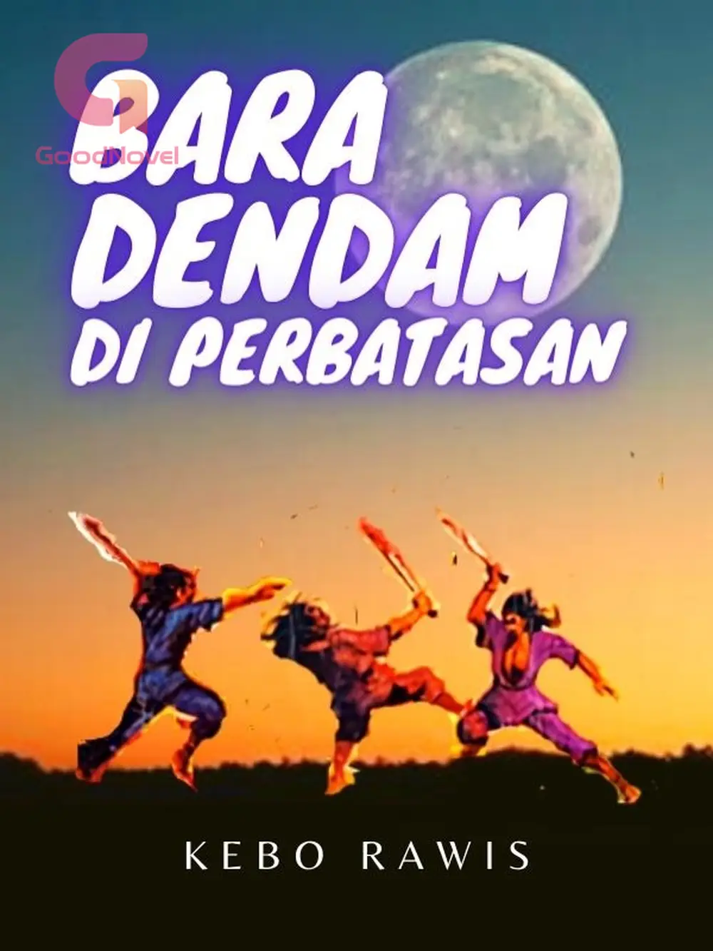 Bara Dendam di Perbatasan - Bab 176 Novel & PDF Online oleh Kebo Rawis ...