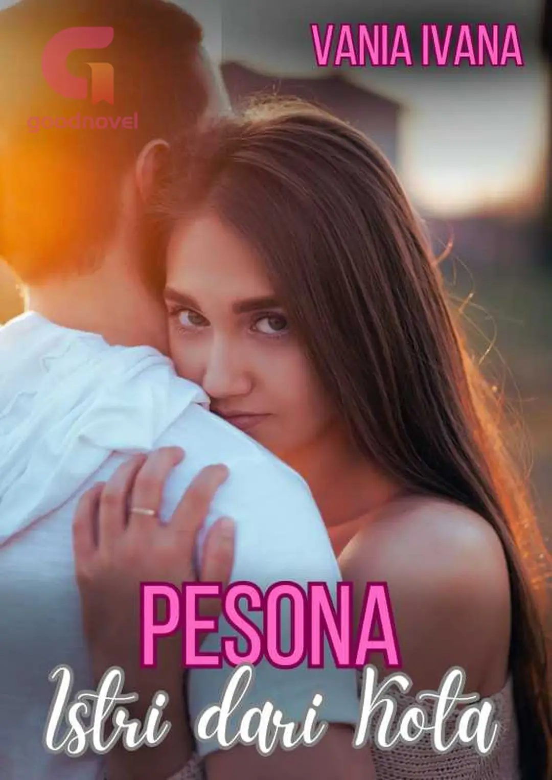 Pesona Istri dari Kota oleh Vania Ivana Baca Gratis Online - GoodNovel