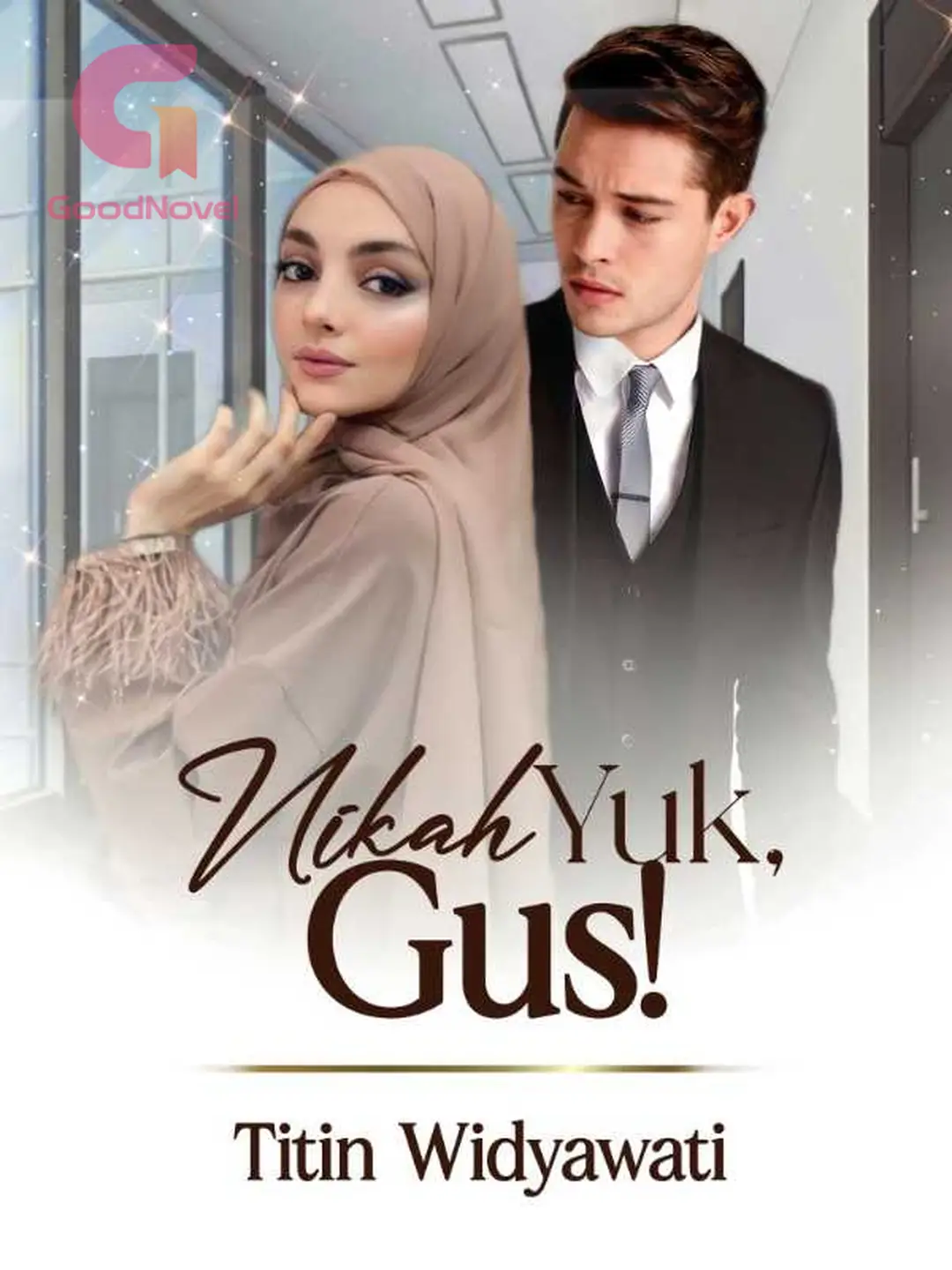 Nikah Yuk, Gus! - Baca Gratis Online oleh Titin Widyawati | GoodNovel
