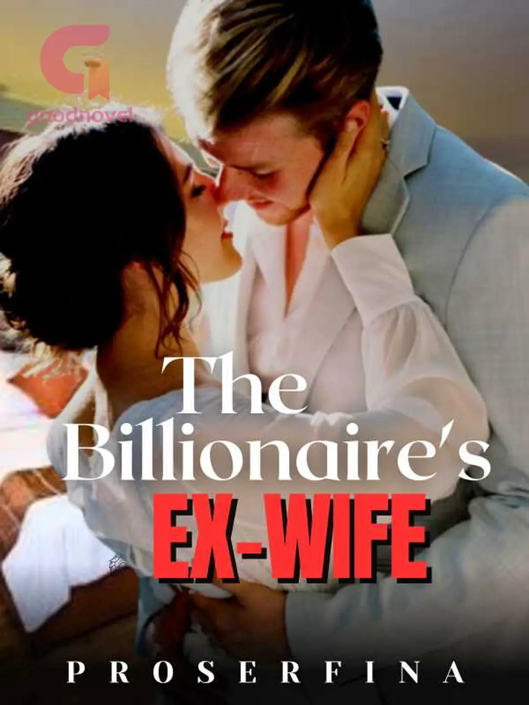 The Billionaire's Ex-Wife -Basahin Online nang Libre ni PROSERFINA | GoodNovel