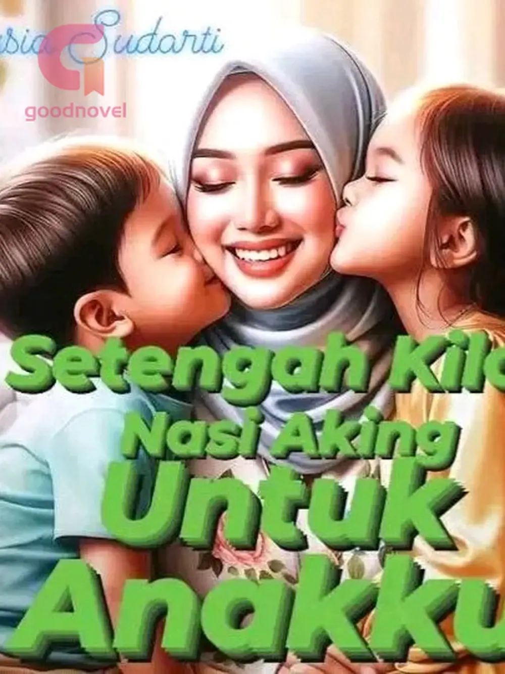 Setengah Kilo Nasi Aking Untuk Anakku - Bab 67 Novel & PDF Online oleh Lusia Sudarti | Baca ...