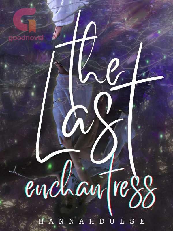 The Last Enchantress PDF at Novel Online ni hannahdulse na Babasahin nang Libre - Fantasy Mga ...