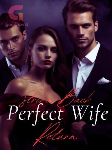 Strikes Back: Perfect Wife Return PDF & Novel Online by Rihum to Read for Free - Romance Stories ...