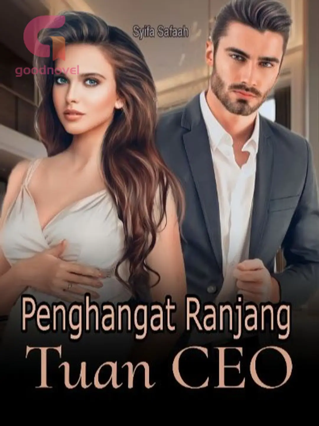 Penghangat Ranjang Tuan CEO - Baca Gratis Online oleh Syifa Safaah | GoodNovel