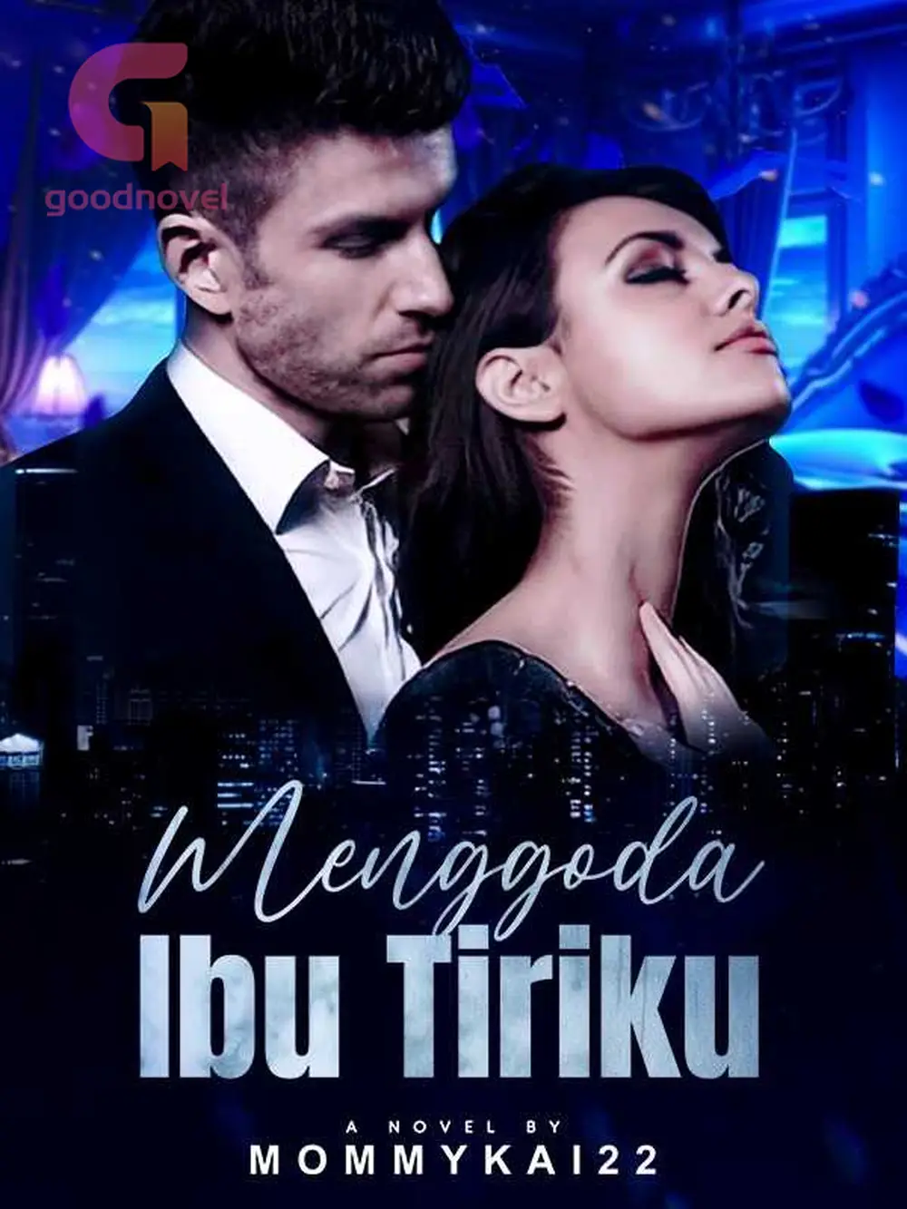 Menggoda Ibu Tiriku - Aku Akan Menghangatkanmu Novel & PDF Online oleh Mommykai22 | Baca Romansa ...