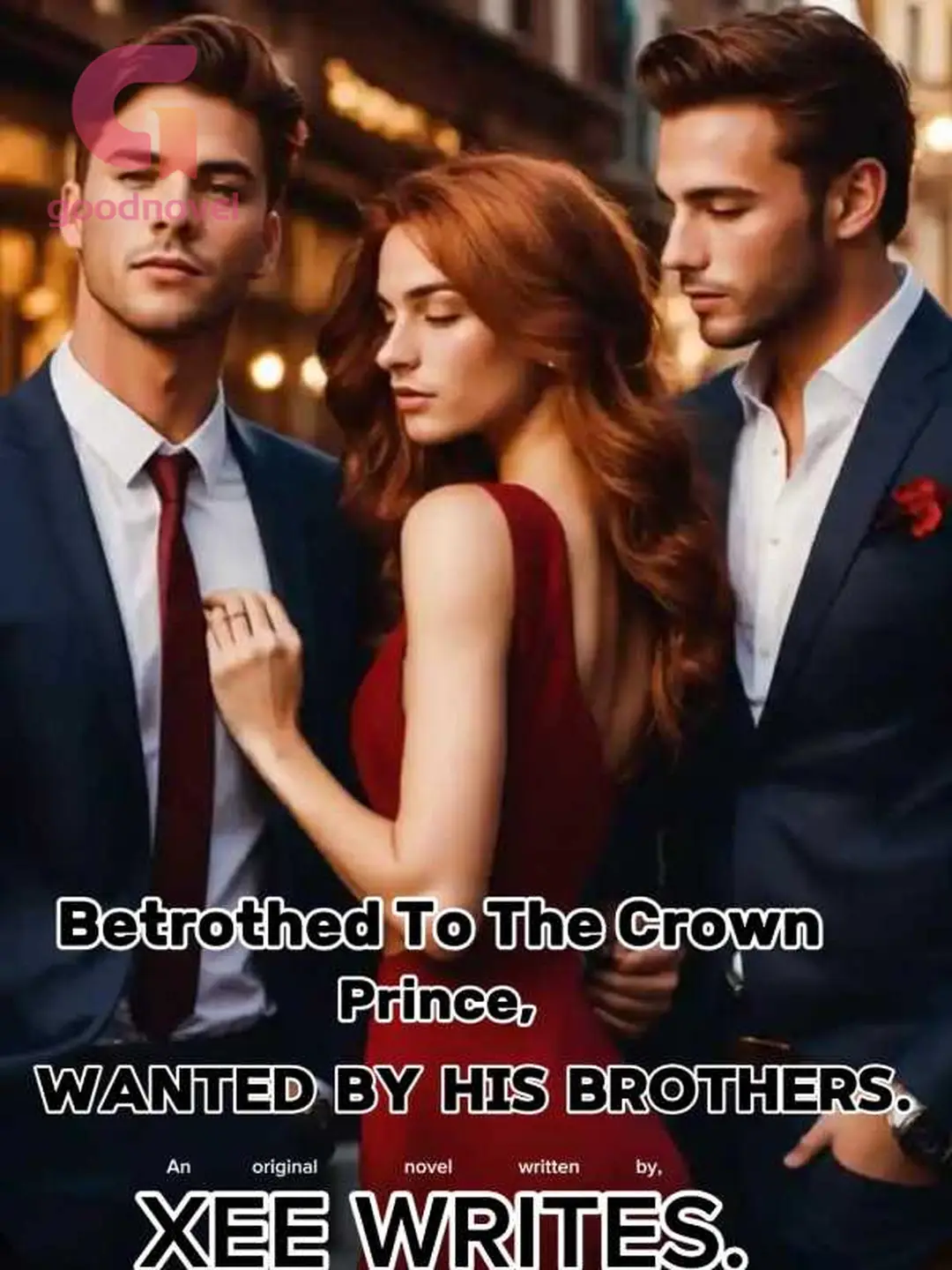 Betrothed To The Crown Prince, Wanted By His Brothers. by Xee write Read Online Free - GoodNovel