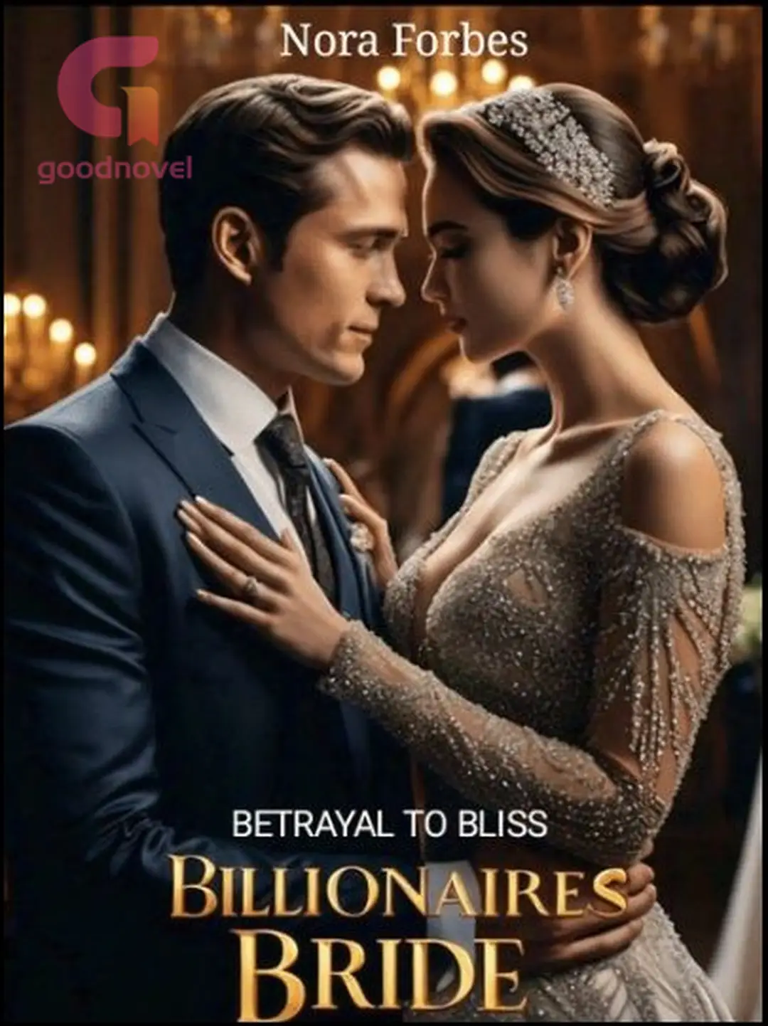Billionaire's Bride: Betrayal to Bliss by Nora Forbes Read Online Free - GoodNovel