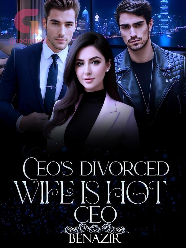 CEO'S DIVORCED WIFE IS HOT CEO PDF & Novel Online by Benazir to Read for Free - Billionaire ...