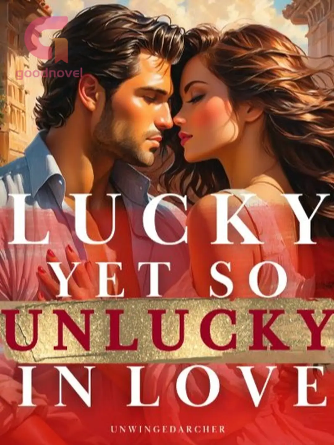 Chapter 33 (Part 2) - Lucky Yet So Unlucky In Love - GoodNovel