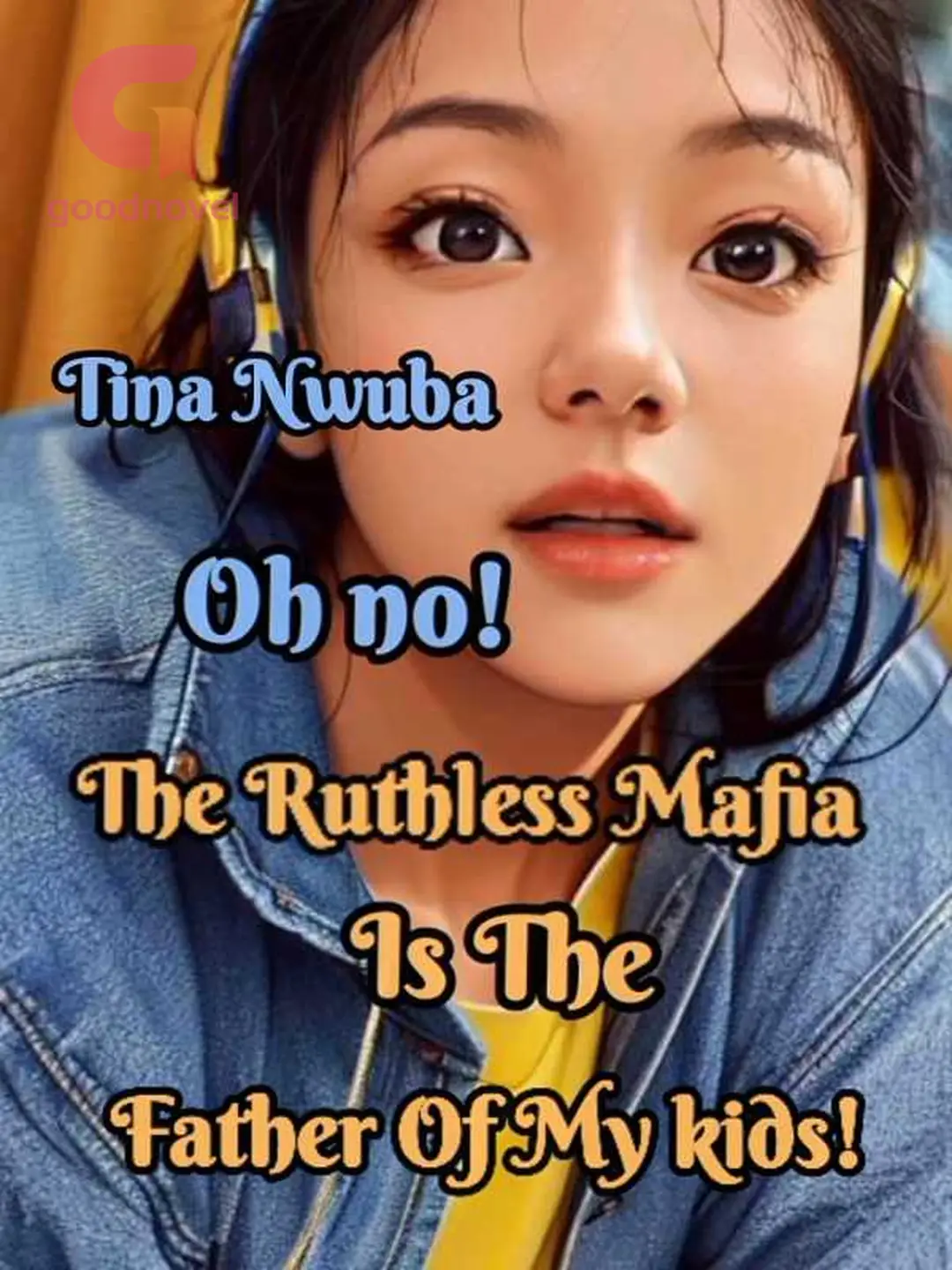 Oh no! The Ruthless Mafia Is The Father Of My Kids! - Read Online Free by Tina Nwuba | GoodNovel