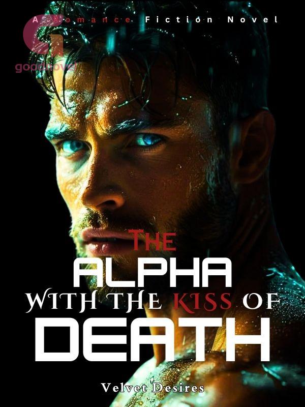 The Alpha With The Kiss Of Death PDF & Novel Online by Velvet Desires2519 to Read for Free ...