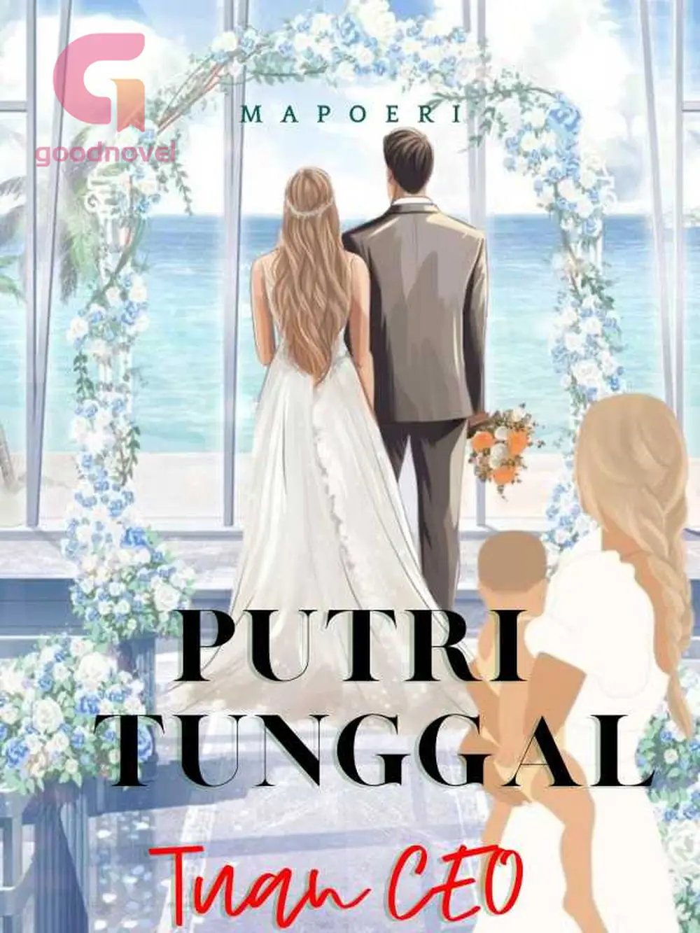 PUTRI TUNGGAL TUAN CEO oleh mapoeri Baca Gratis Online - GoodNovel