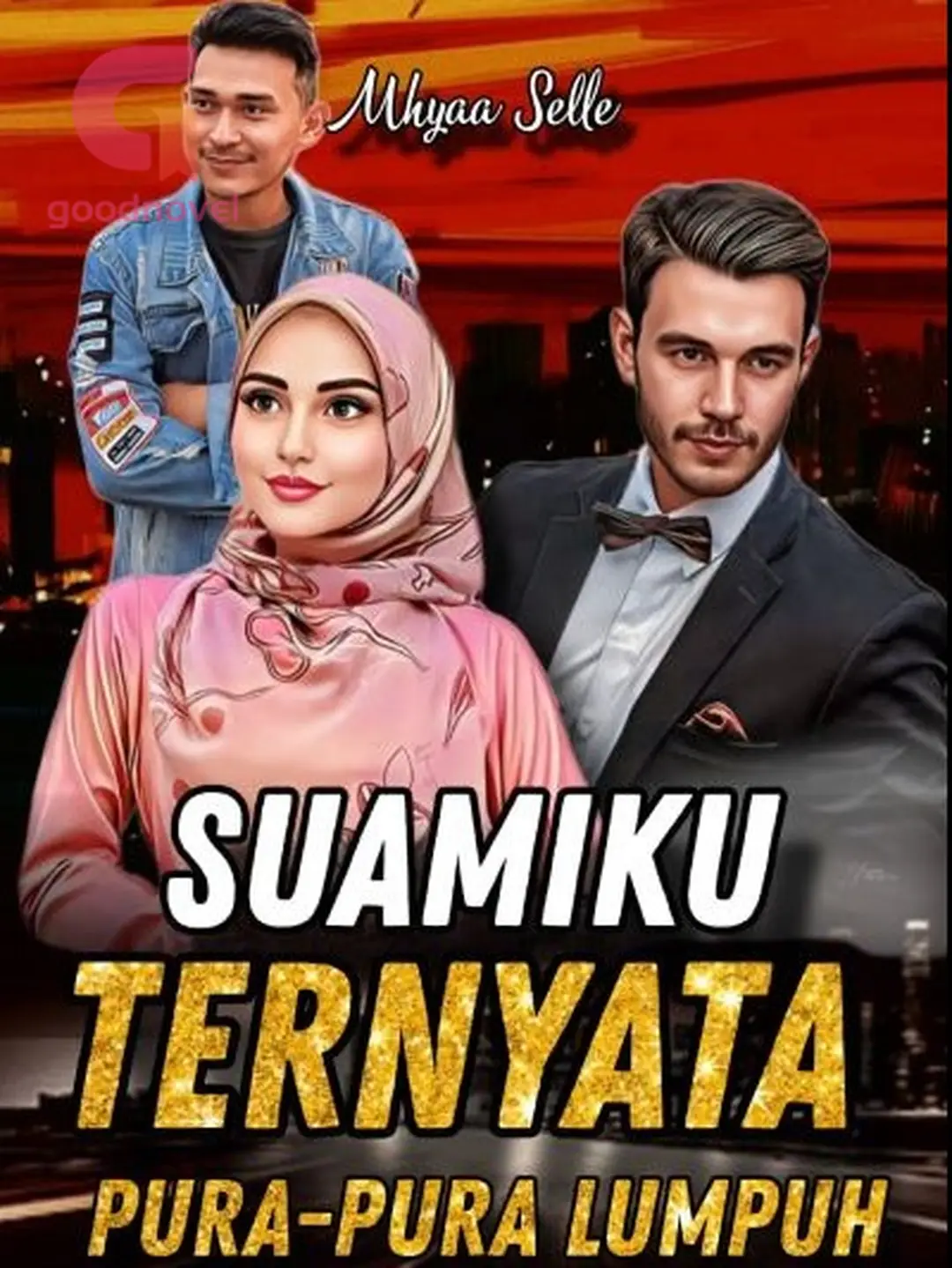 Suamiku Ternyata Pura-Pura Lumpuh - Baca Gratis Online oleh Mhyaa Selle | GoodNovel