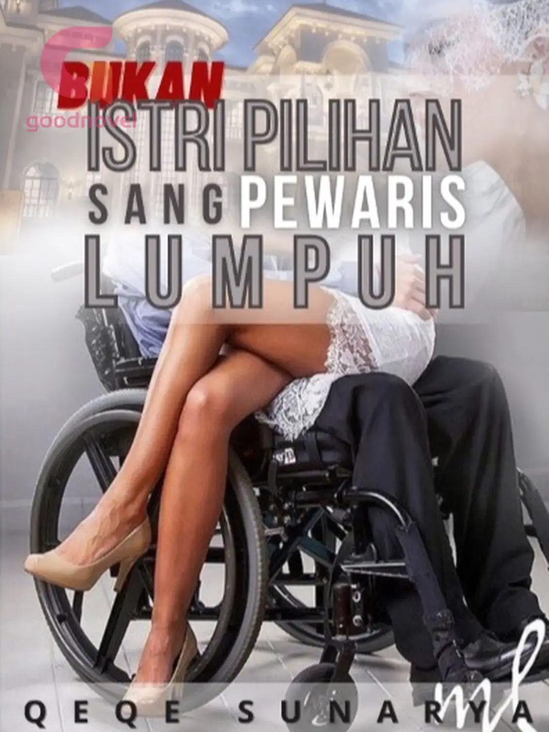 (Bukan) Istri Pilihan Sang Pewaris Lumpuh - Baca Gratis Online oleh Qeqe Sunarya | GoodNovel