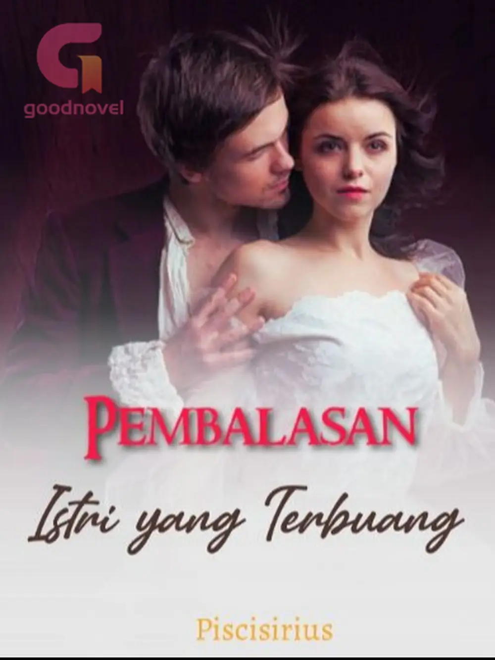 Pembalasan Istri yang Terbuang oleh Piscisirius Baca Gratis Online - GoodNovel