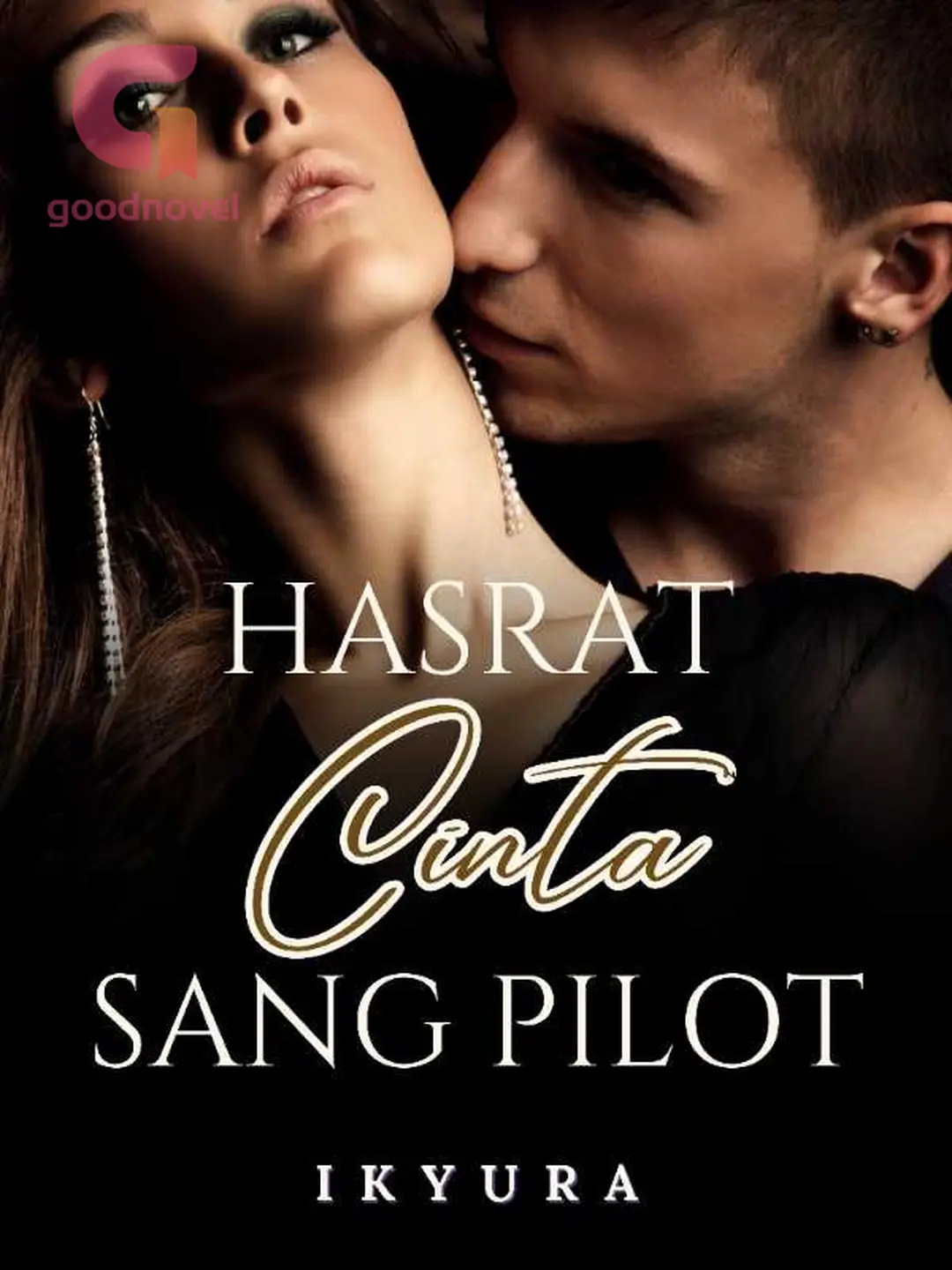 Hasrat Cinta Sang Pilot oleh IKYURA Baca Gratis Online - GoodNovel