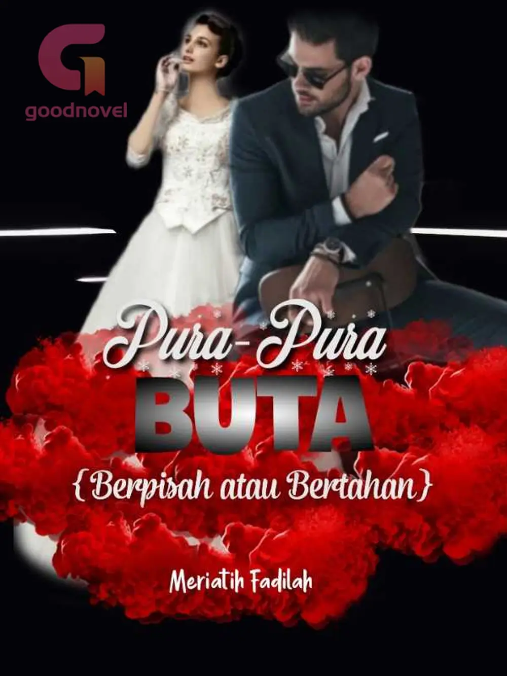 Pura-Pura Buta { Berpisah atau Bertahan} oleh Meriatih Fadilah Baca Gratis Online - GoodNovel